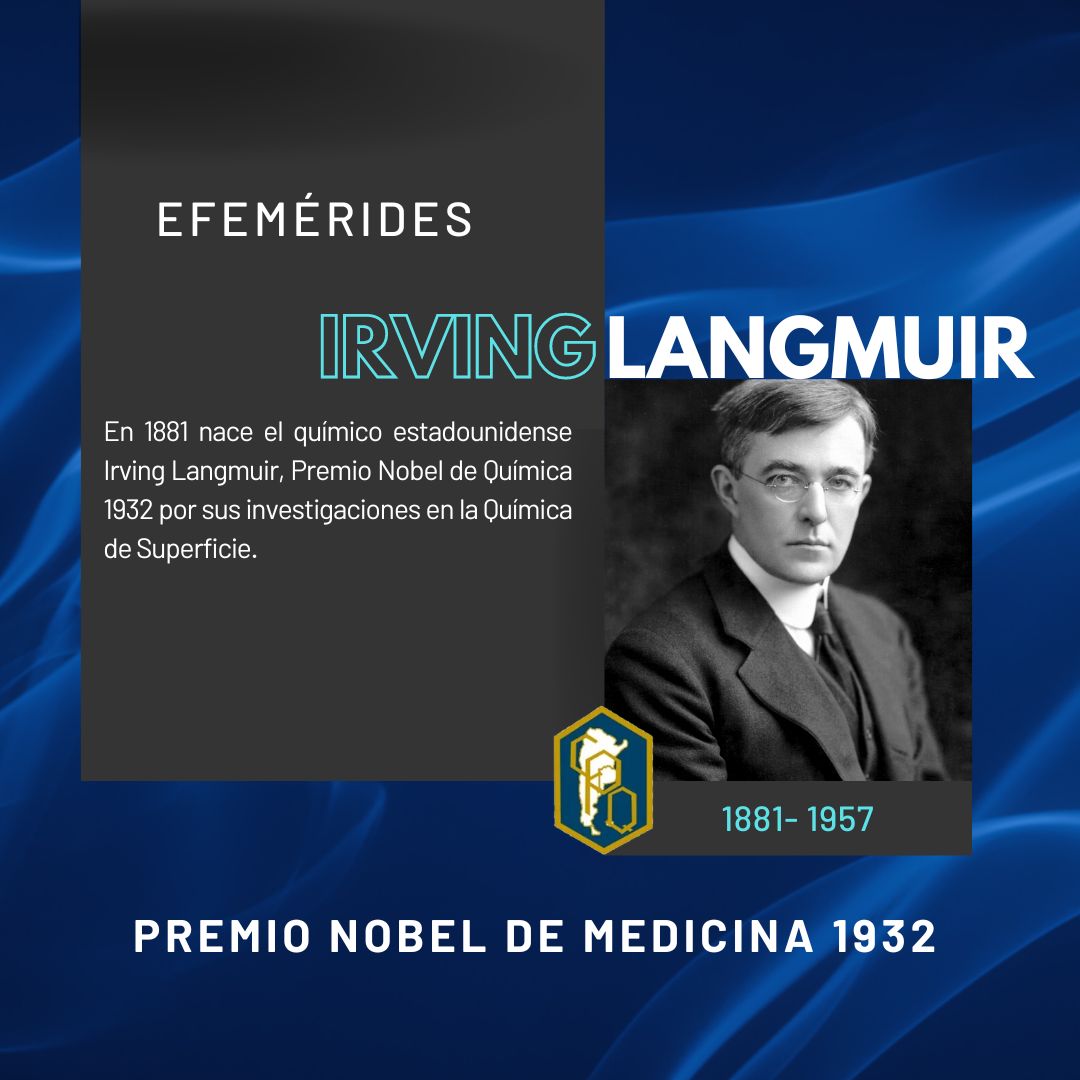 31 DE ENERO: NACIMIENTO DE IRVING LANGMUIR - CONSEJO PROFESIONAL DE ...